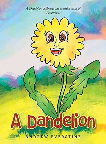 A Dandelion: A Story That Touches on the Sensitive Topic of Flowerism ...