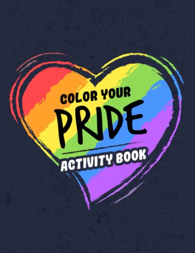 Color Your Pride: LGBTQ+ Activity Book: Inspirational Coloring Pages ...