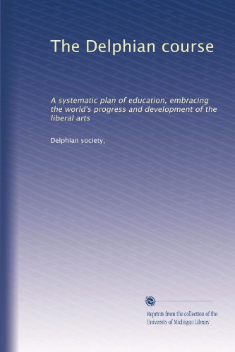 The Delphian course: A systematic plan of education, embracing the ...