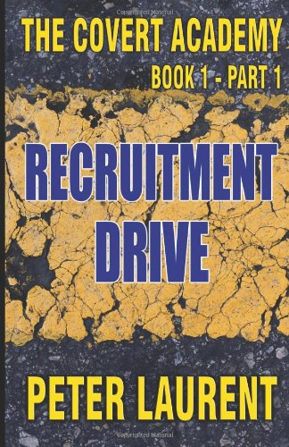 The Covert Academy - Book 1 Part 1: Recruitment Drive by Peter Laurent ...
