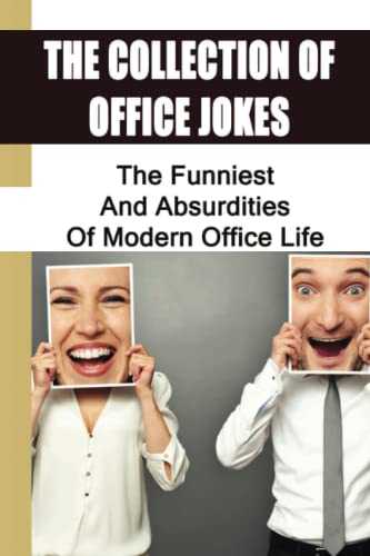 The Collection Of Office Jokes: The Funniest And Absurdities Of Modern ...