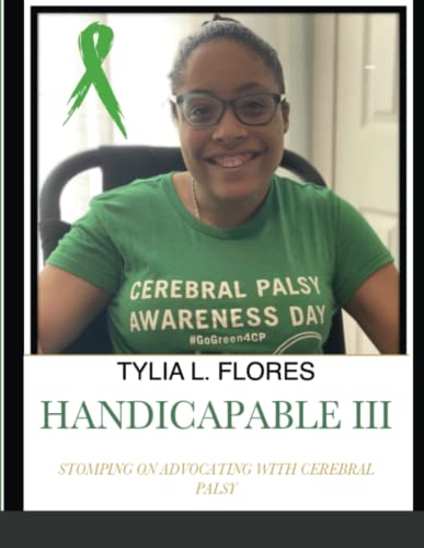 HANDICAPABLE III: STOMPING ON ADVOCATING WITH CEREBRAL PALSY by Tylia L ...