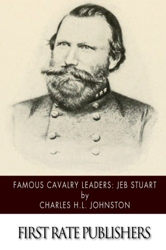 Famous Cavalry Leaders: JEB Stuart by Charles H.L. Johnston | Goodreads