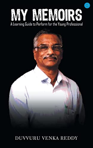 My Memoirs: A learning Guide to Performance for the Young Professional ...