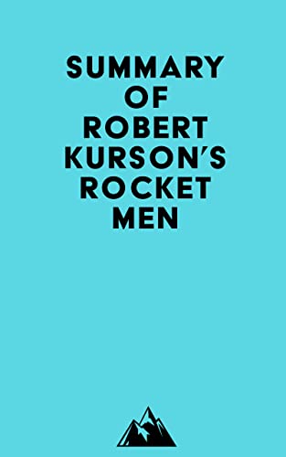 Summary of Robert Kurson's Rocket Men by Everest Media | Goodreads