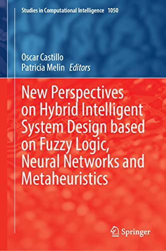 New Perspectives on Hybrid Intelligent System Design based on Fuzzy Logic, Neural Networks and ...