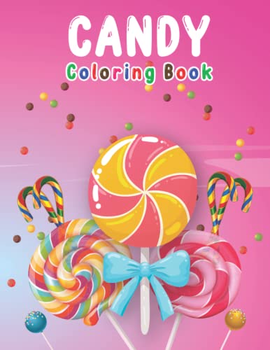 Candy Coloring Book: Beautiful Candy, Chocolates, Yummy Cupcakes ...