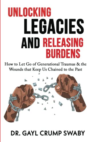 Unlocking Legacies and Releasing Burdens: How to Let Go of Generational ...