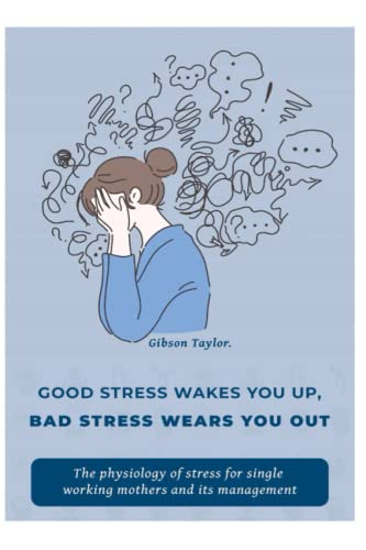 GOOD STRESS WAKES YOU UP BAD STRESS WARES YOU OUT: The physiology of ...