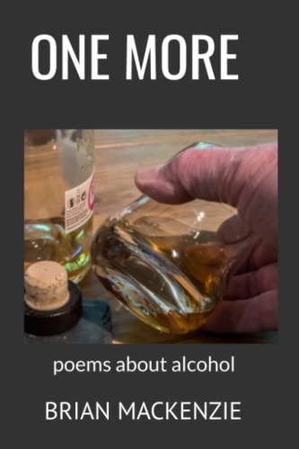 ONE MORE: Poems about Alcohol by Brian Mackenzie | Goodreads
