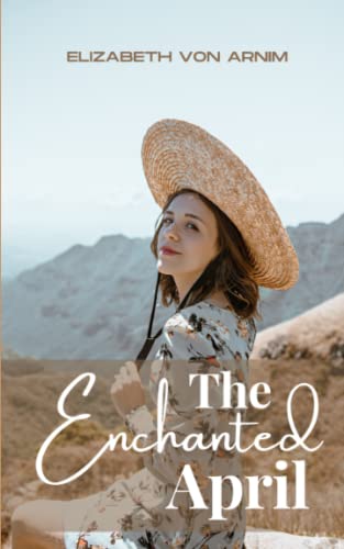 The Enchanted April: A Holiday Book of Hope by Elizabeth von Arnim ...