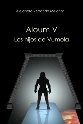 Aloum V. Los hijos de Vumola by D. Alejandro Redondo Melchor | Goodreads