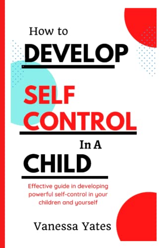How to Develop Self Control in a Child: Effective guide in developing ...