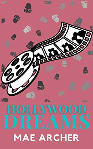 Hollywood Dreams (Dreams of Destiny) by Mae Archer | Goodreads