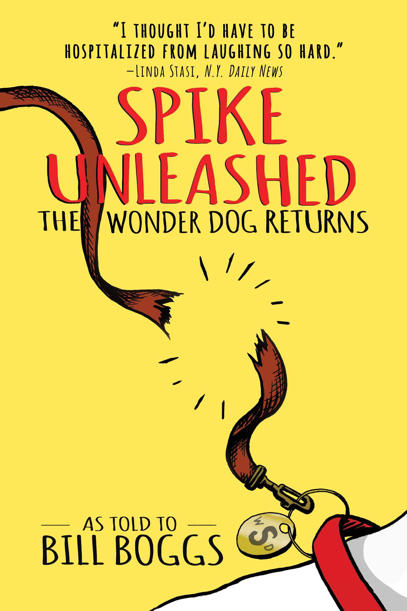 Spike Unleashed: The Wonder Dog Returns: As told to Bill Boggs by Bill ...