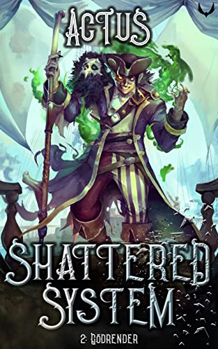 Godrender (Shattered System #2) by Actus | Goodreads