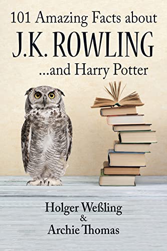 101 Amazing Facts about J.K. Rowling by Holger Weßling | Goodreads