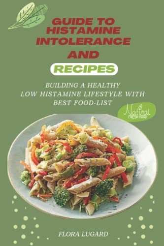 GUIDE TO INSTAMINE INTOLERANCE AND RECIPES: BUILDING A HEALTHY LOW ...
