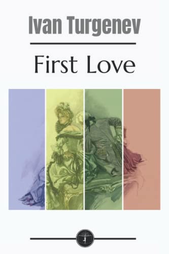 First Love - Garden Classics by Ivan Turgenev | Goodreads