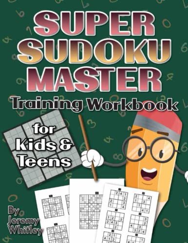 Super Sudoku Master Training Workbook for Kids & Teens: More than 250 ...