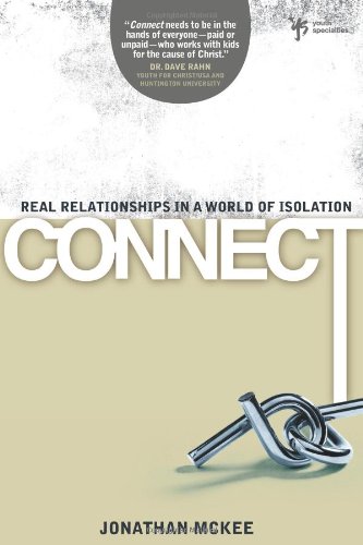 Connect: Real Relationships in a World of Isolation by Jonathan McKee | Goodreads