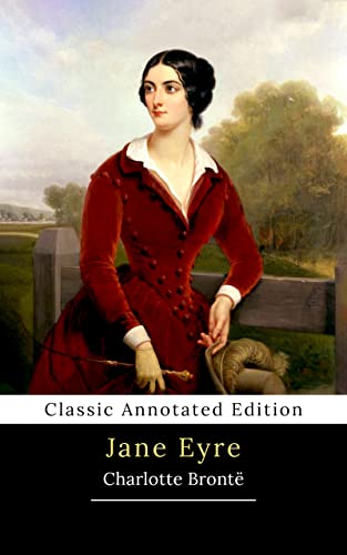 Jane Eyre (Annotated): Novel by Charlotte Brontë by Charlotte Brontë ...