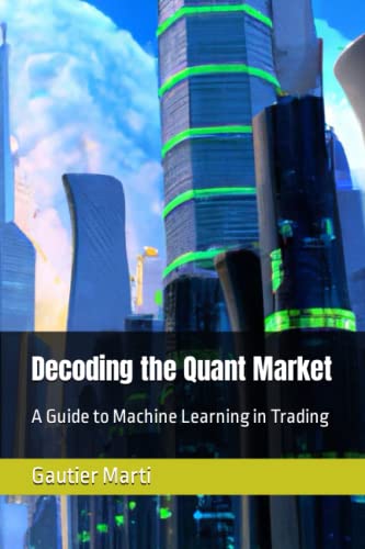 Decoding the Quant Market: A Guide to Machine Learning in Trading by ...