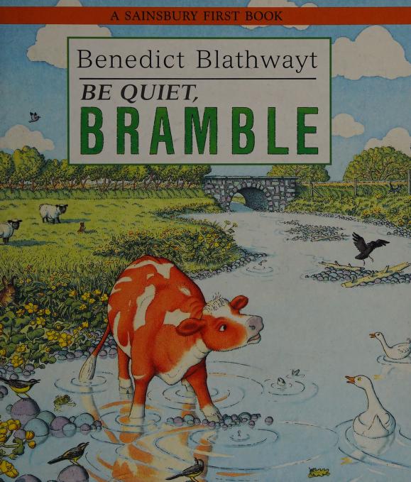 Be Quiet, Bramble by Benedict Blathwayt | Goodreads