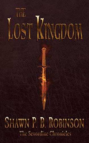 The Lost Kingdom (The Sevordine Chronicles #2) by Shawn P.B. Robinson ...