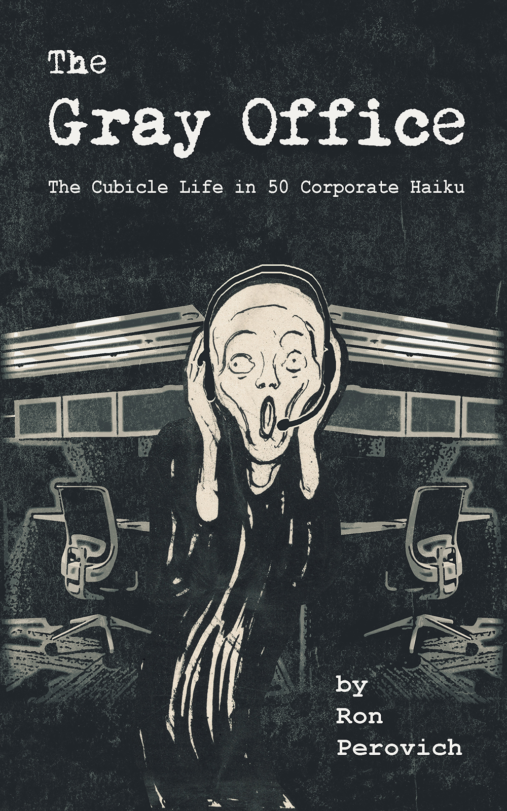 The Gray Office: The Cubicle Life in 50 Corporate Haiku by Ron Perovich ...