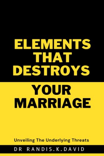 Elements That Destroys Your Marriage: Unveiling the underlying threats ...