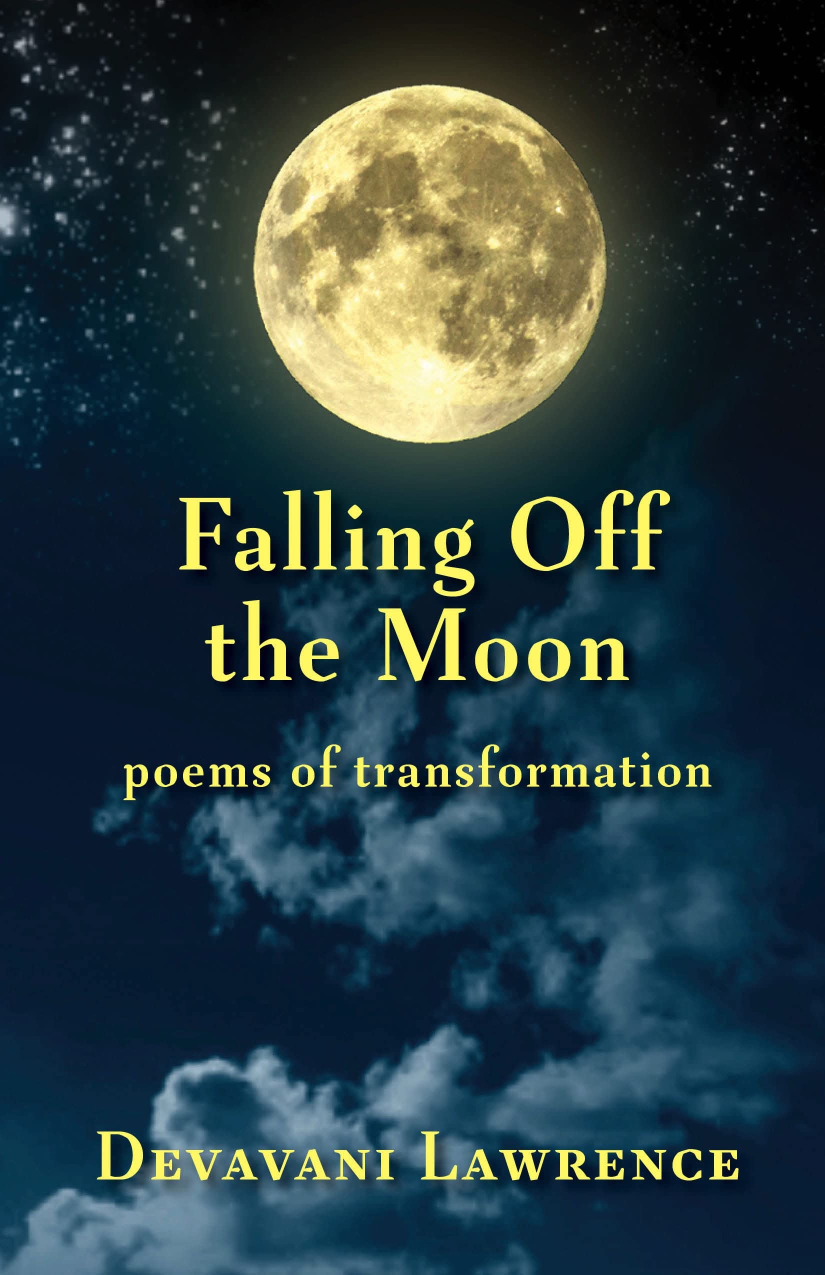 Falling Off The Moon: poems of transformation by Devavani Lawrence ...