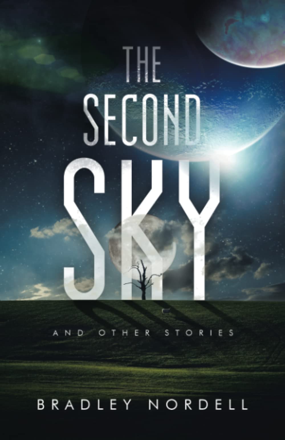 The Second Sky: And Other Stories by Bradley Nordell | Goodreads