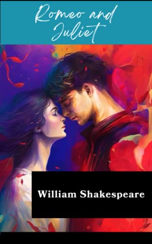 Romeo and Juliet: An unforgettable saga of star-crossed lovers bound by ...