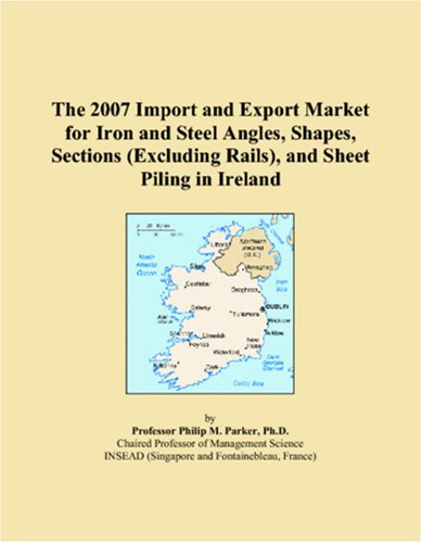 The 2007 Import and Export Market for Iron and Steel Angles, Shapes ...
