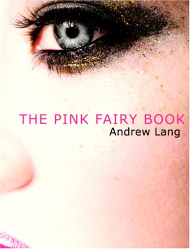 The Pink Fairy Book (Large Print Edition) by Andrew Lang | Goodreads