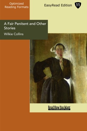 A Fair Penitent and Other Stories: Easyread Edition by Wilkie Collins ...