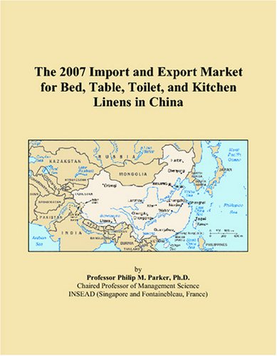 The 2007 Import and Export Market for Bed, Table, Toilet, and Kitchen ...