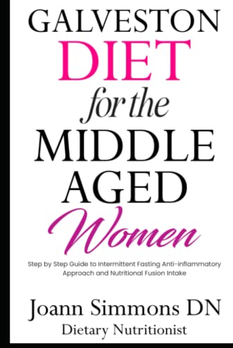 Galveston Diet for the Middle Aged Women: Step by Step guide to ...