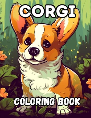 Corgi Coloring Book: Fun and Relaxing Coloring Pages for Corgi Lovers ...