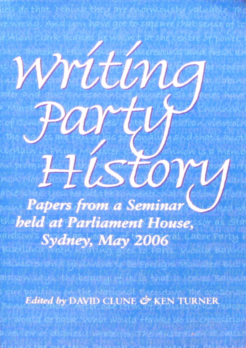 Writing Party History: Papers from a Seminar Held at Parliament House ...