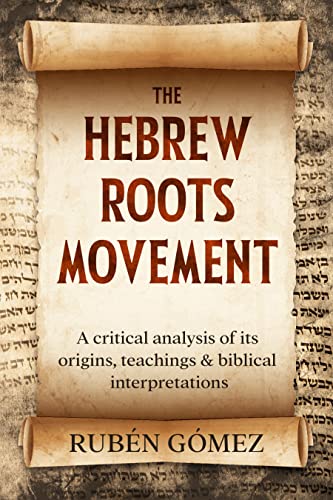 The Hebrew Roots Movement: A critical analysis of its origins ...