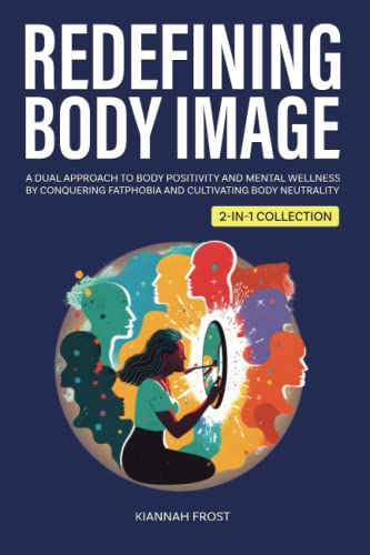 Redefining Body Image: A Dual Approach to Body Positivity and Mental ...