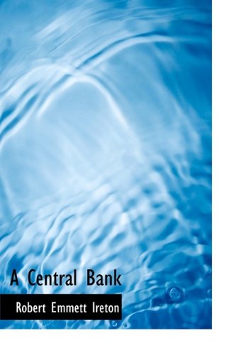 A Central Bank by Robert Emmett Ireton | Goodreads