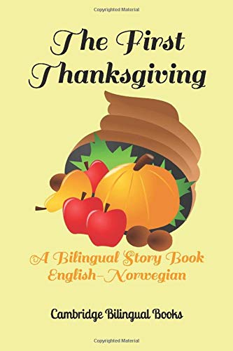 The First Thanksgiving: A Bilingual Story Book English-Norwegian by ...