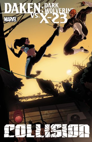 Daken/X-23: Collision (Daken: Dark Wolverine) by Marjorie M. Liu ...