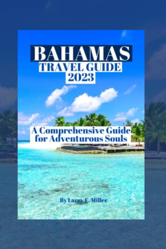 Bahamas Travel Guide 2023: A Comprehensive Guide for Adventurous Souls ...