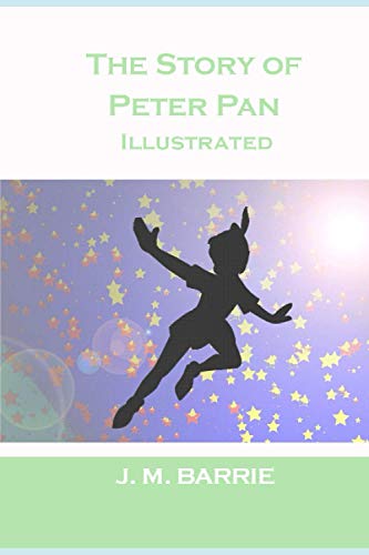 The Story of Peter Pan: Illustrated by J.M. Barrie | Goodreads