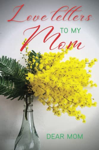 LOVE LETTERS TO MY MOM: Happy Mother's Day gift, Journal, writing book ...