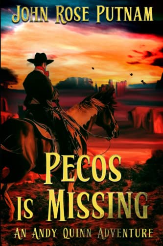 Pecos is Missing: A Western Adventure Novel by John Rose Putnam | Goodreads